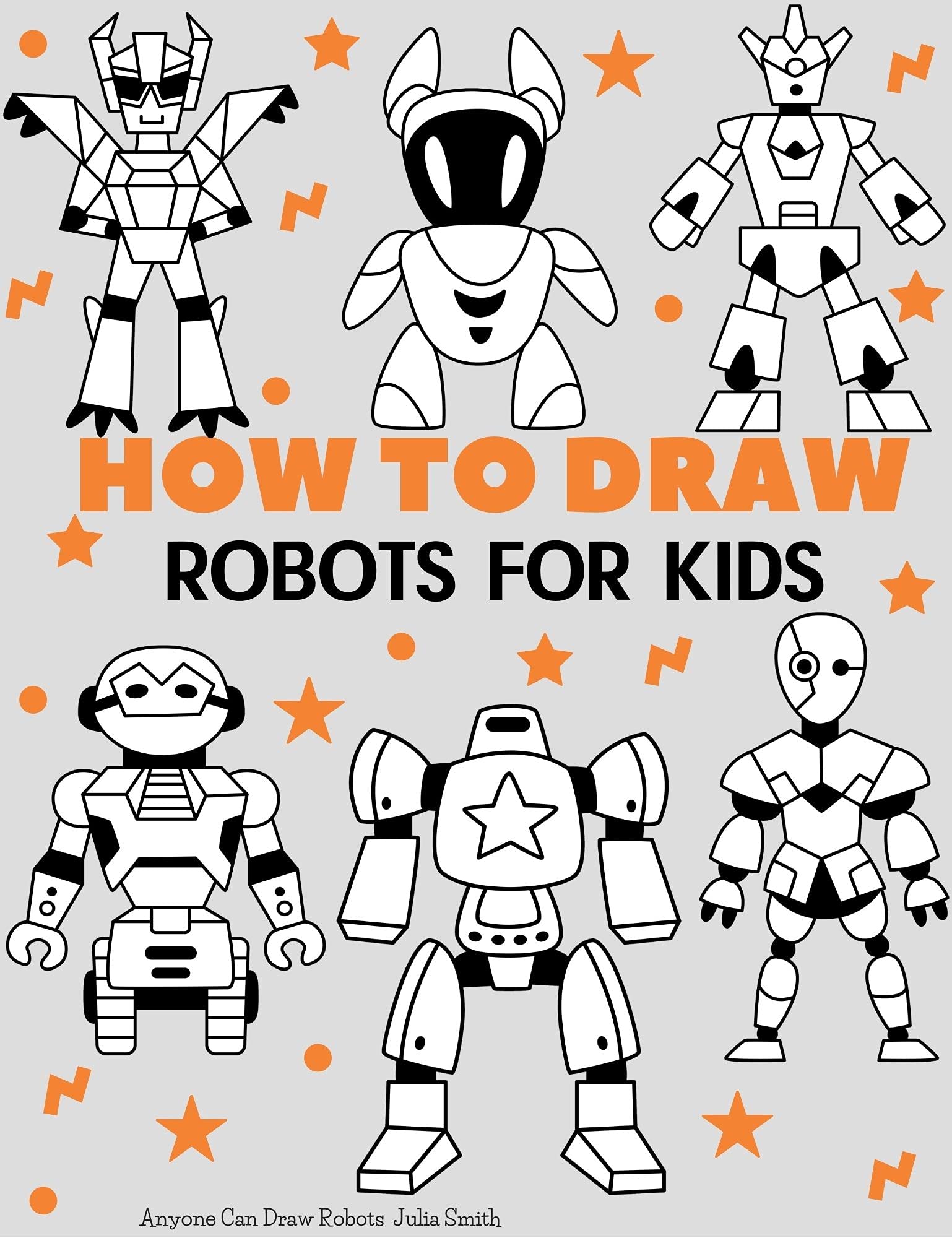 Buy Anyone Can Draw Robots: Easy Step-by-Step Drawing Tutorial for Kids, Teens, and Beginners ...