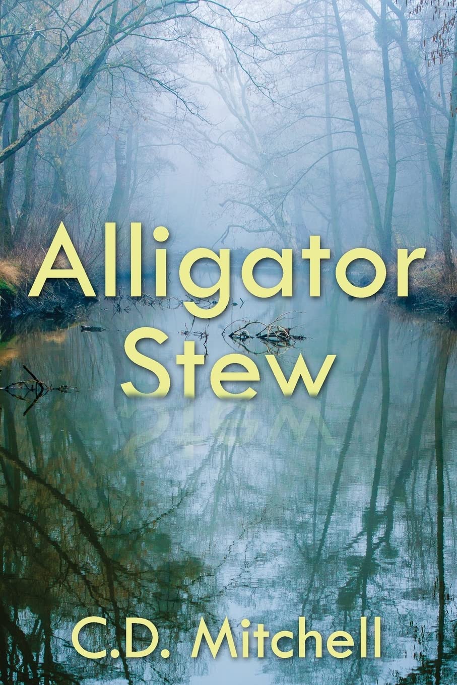Amazon.com: Alligator Stew: 9781940869056: Mitchell, C D: Books