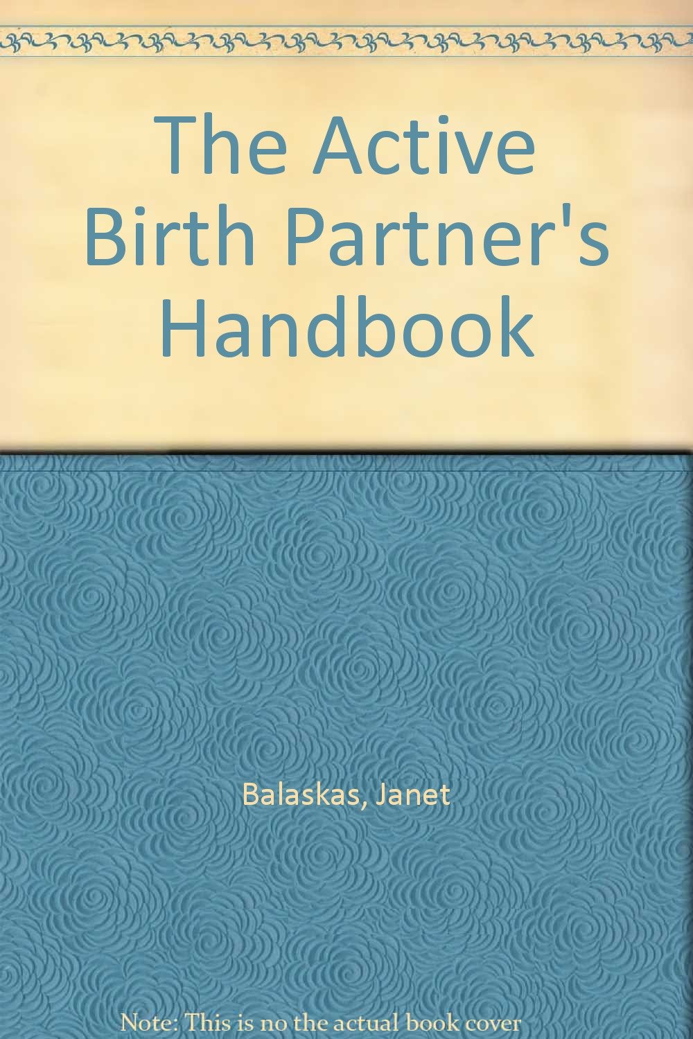 The Active Birth Partner's Handbook: Janet Balaskas: 9780283994418 ...
