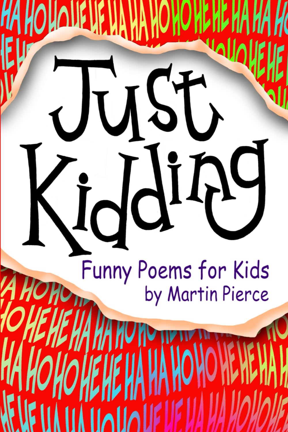 Just Kidding: funny poems for kids: Pierce, Martin: 9798851513817 ...