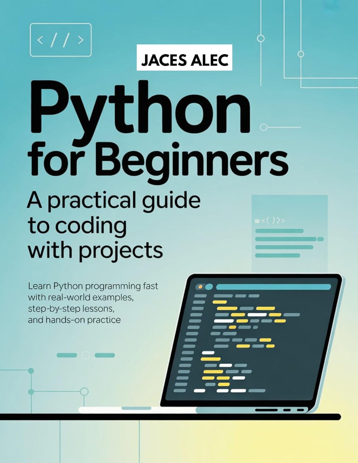 Python for Beginners: A Practical Guide to Coding with Projects: Learn ...