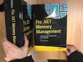 Pro .NET Memory Management: For Better Code, Performance, and Scalability : Kokosa, Konrad ...