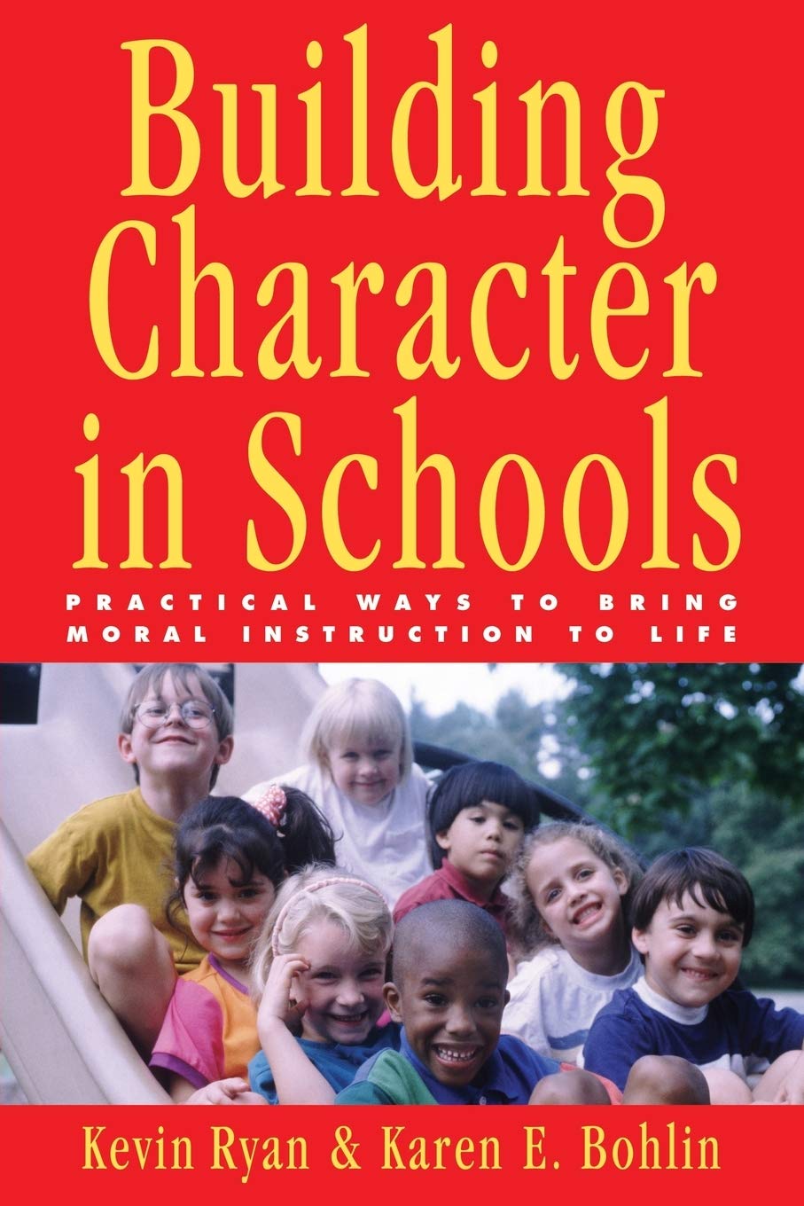 Building Character in Schools: Practical Ways to Bring Moral ...