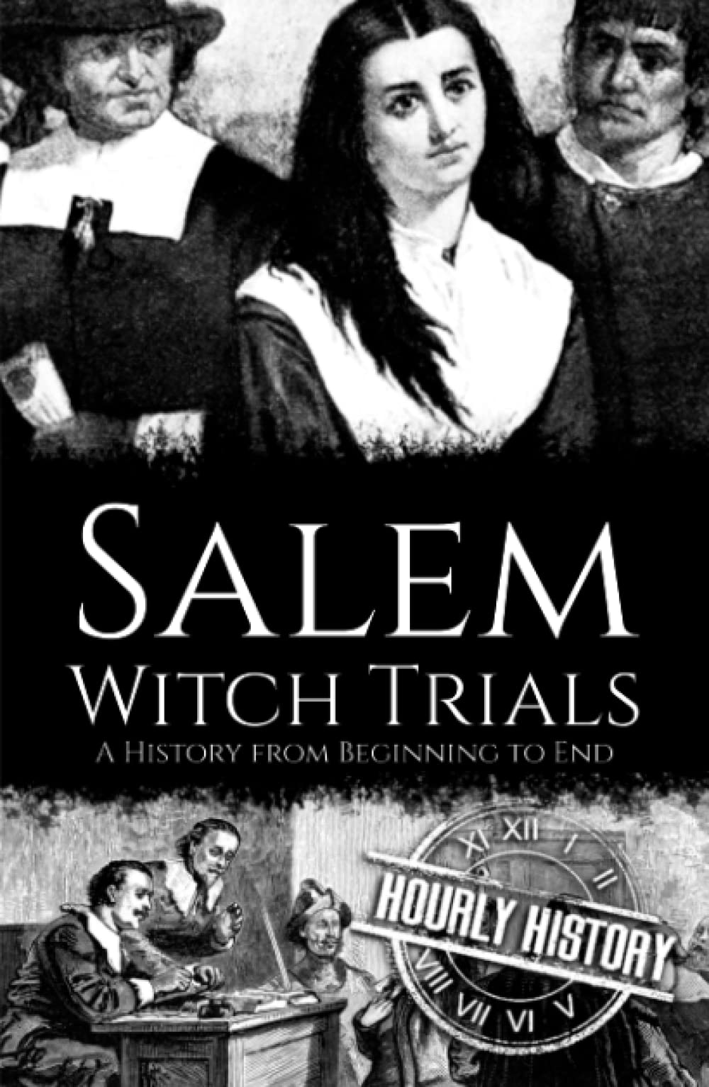 Salem Witch Trials: A History from Beginning to End: History, Hourly ...