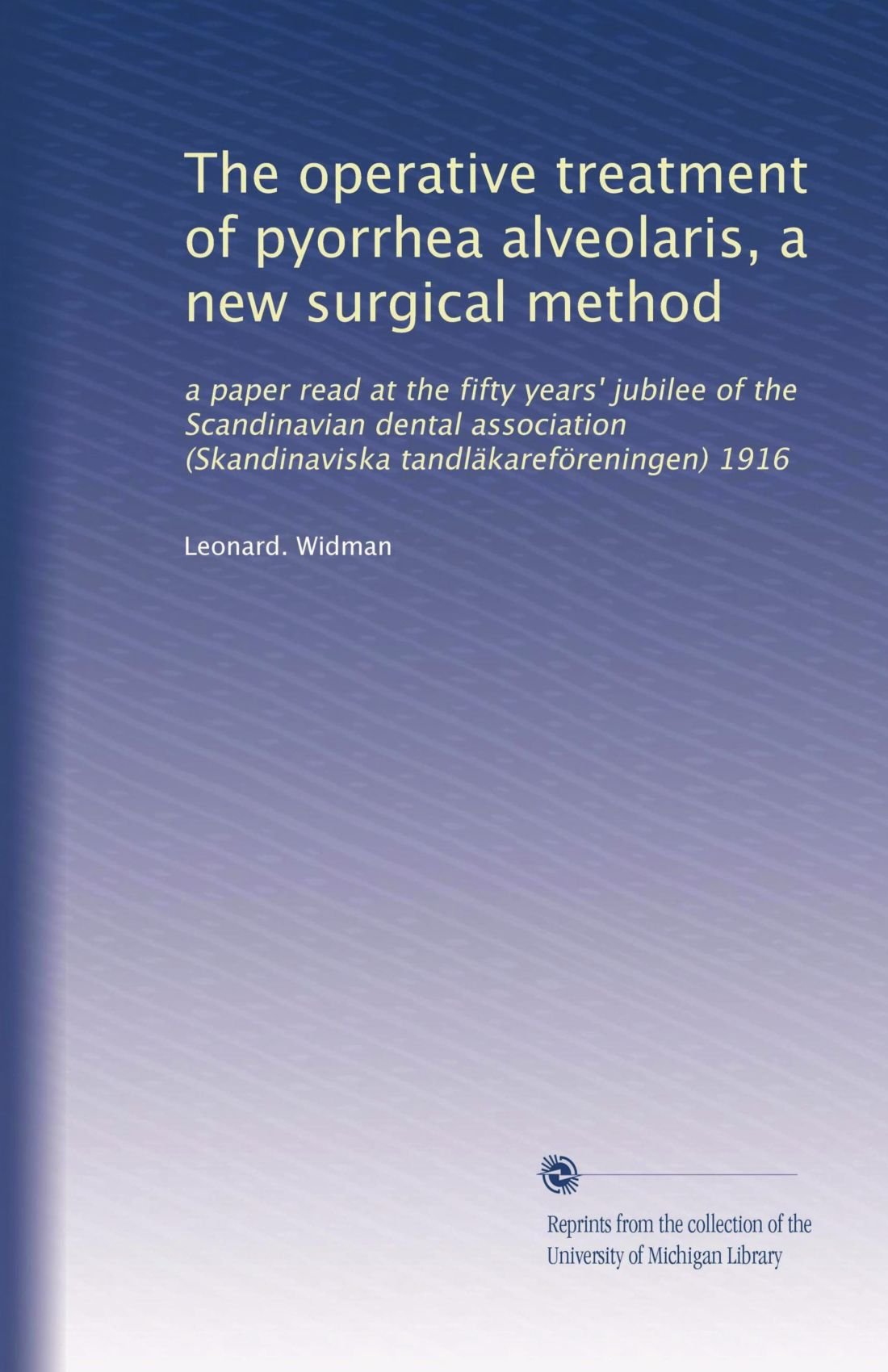 Amazon.com: The operative treatment of pyorrhea alveolaris, a new ...