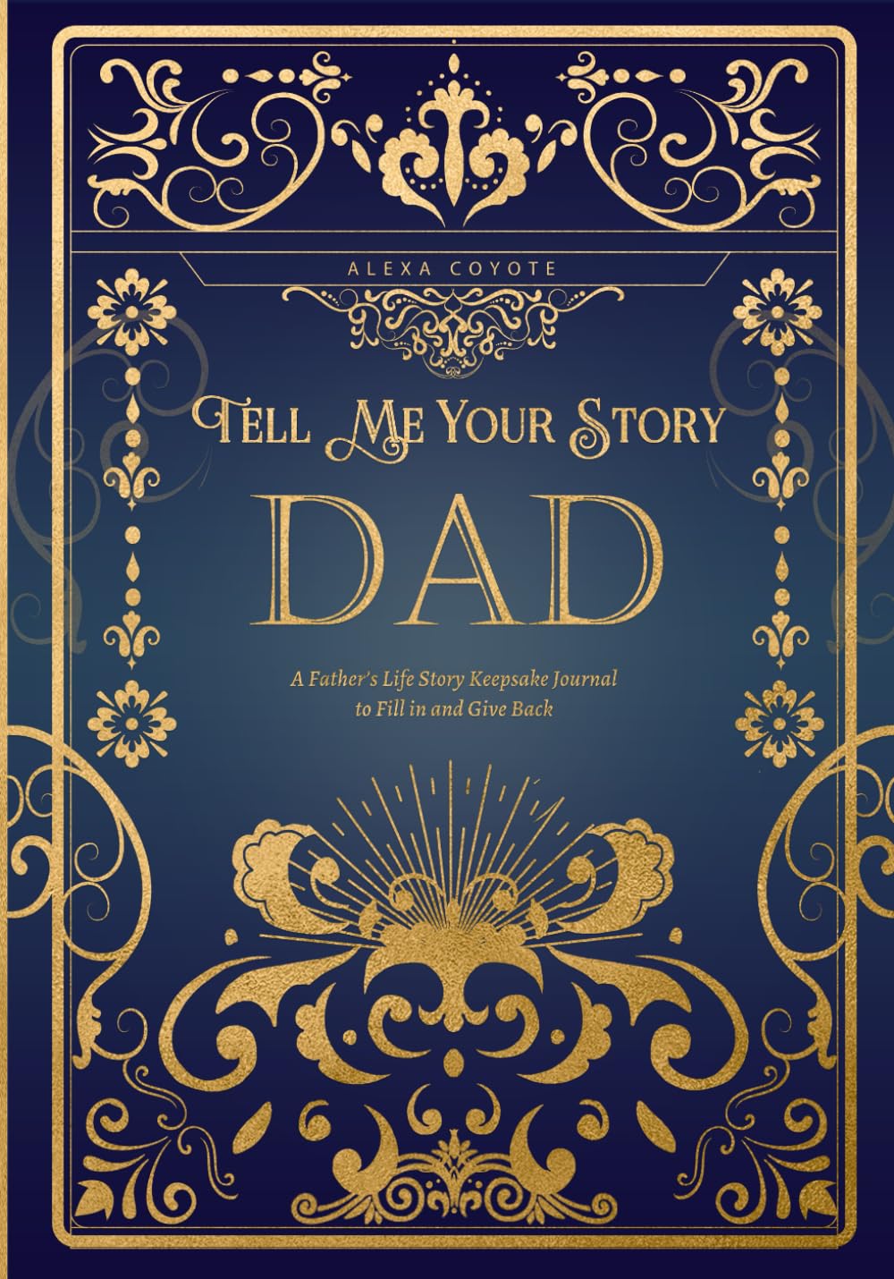 Dad Tell Me Your Story: A Father's Life Story Keepsake Journal to Fill ...
