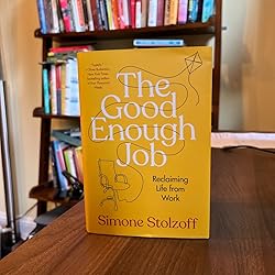 The Good Enough Job: Reclaiming Life from Work: Stolzoff, Simone: 9780593538968: Amazon.com: Books