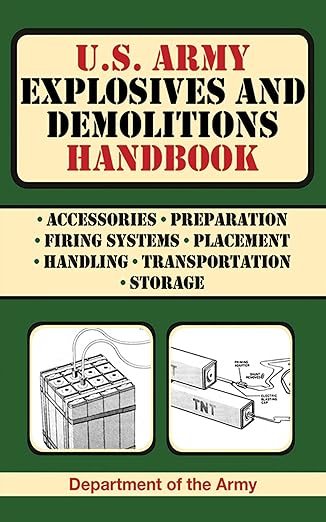 U.S. Army Explosives and Demolitions Handbook (US Army Survival): U.S ...
