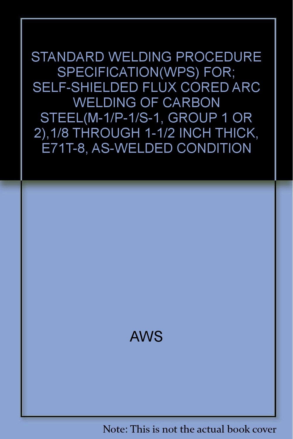STANDARD WELDING PROCEDURE SPECIFICATION(WPS) FOR; SELF-SHIELDED FLUX ...