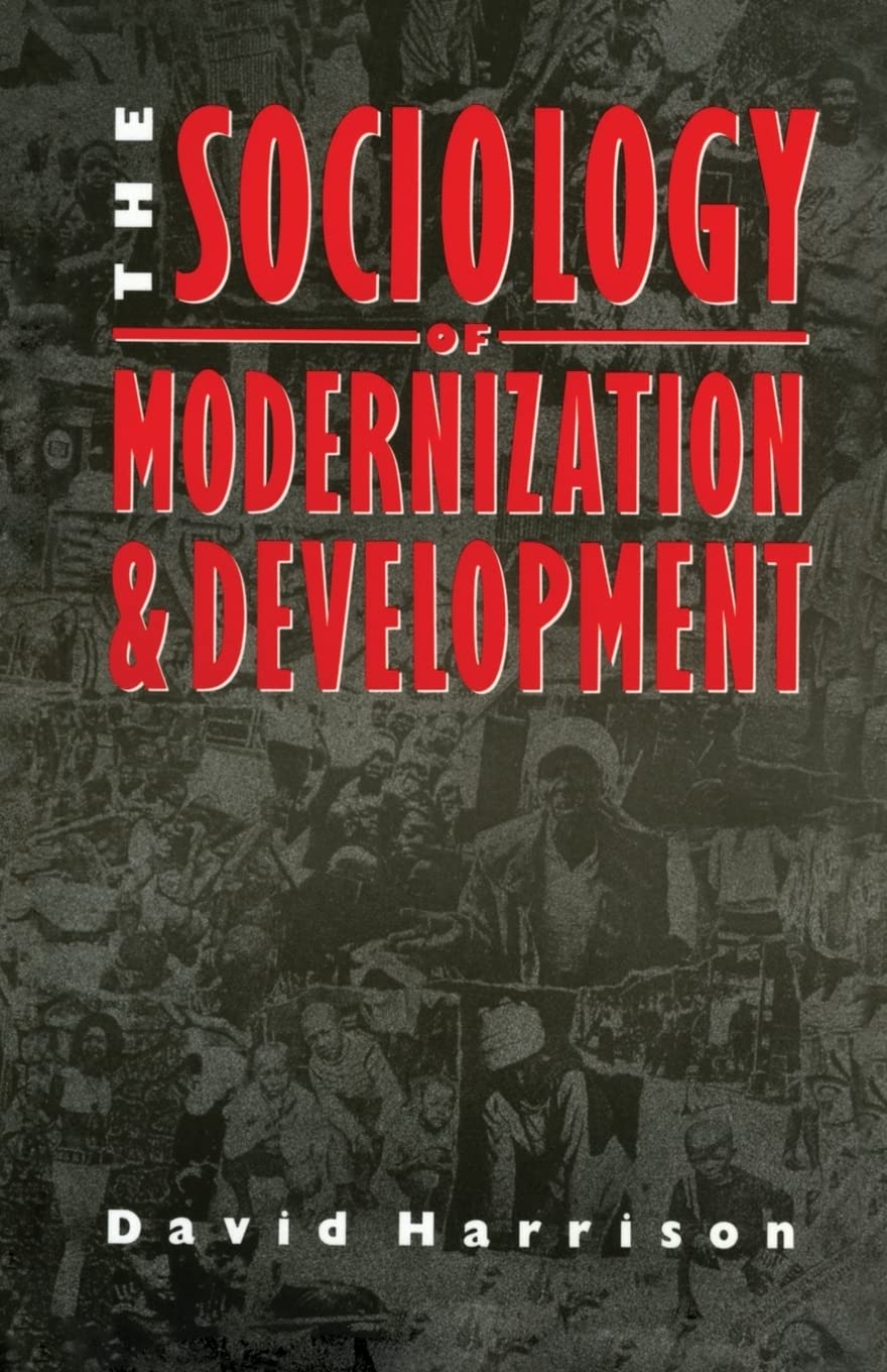 The Sociology of Modernization and Development: Harrison, David H ...