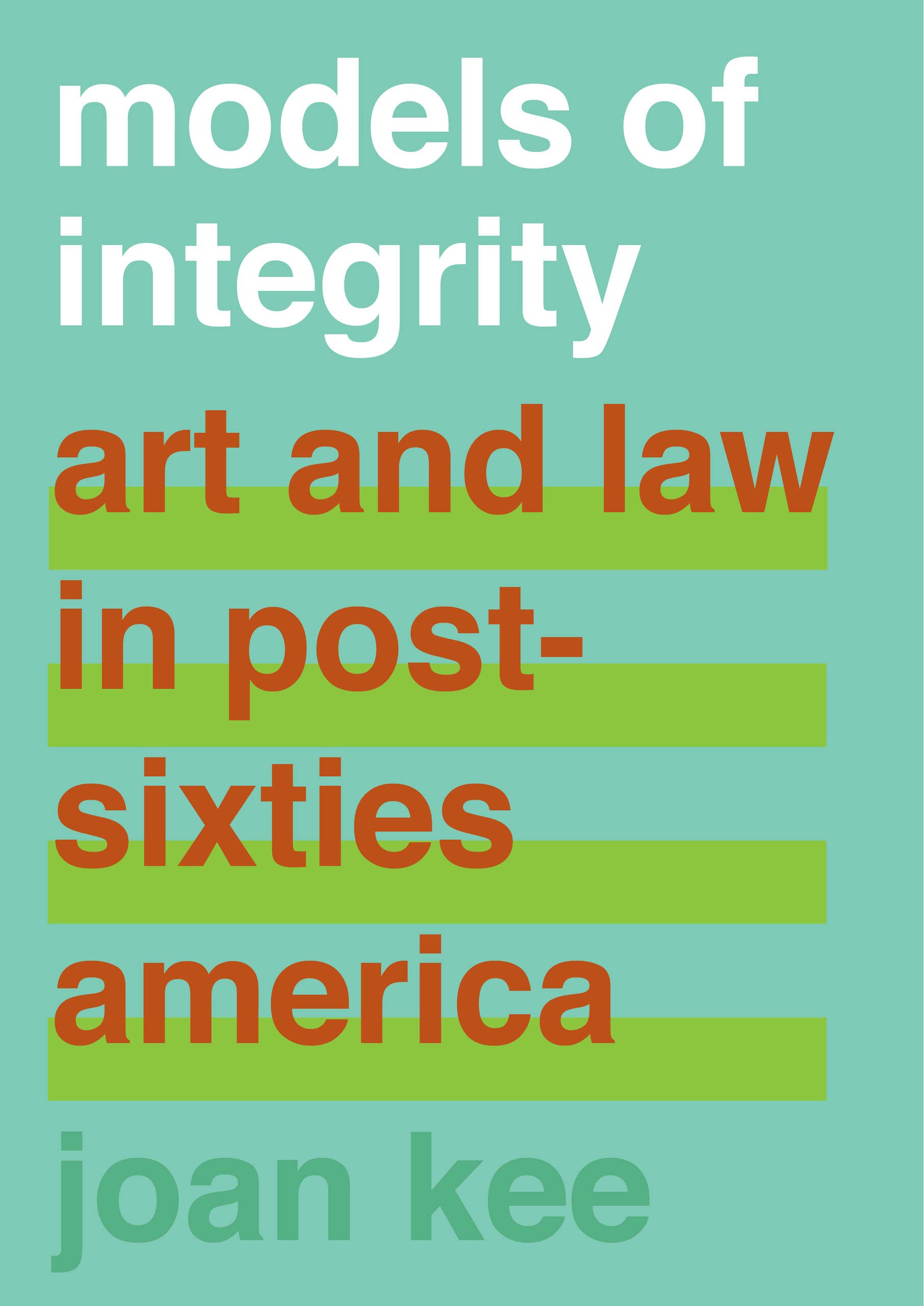 Amazon.com: Models of Integrity: Art and Law in Post-Sixties America ...