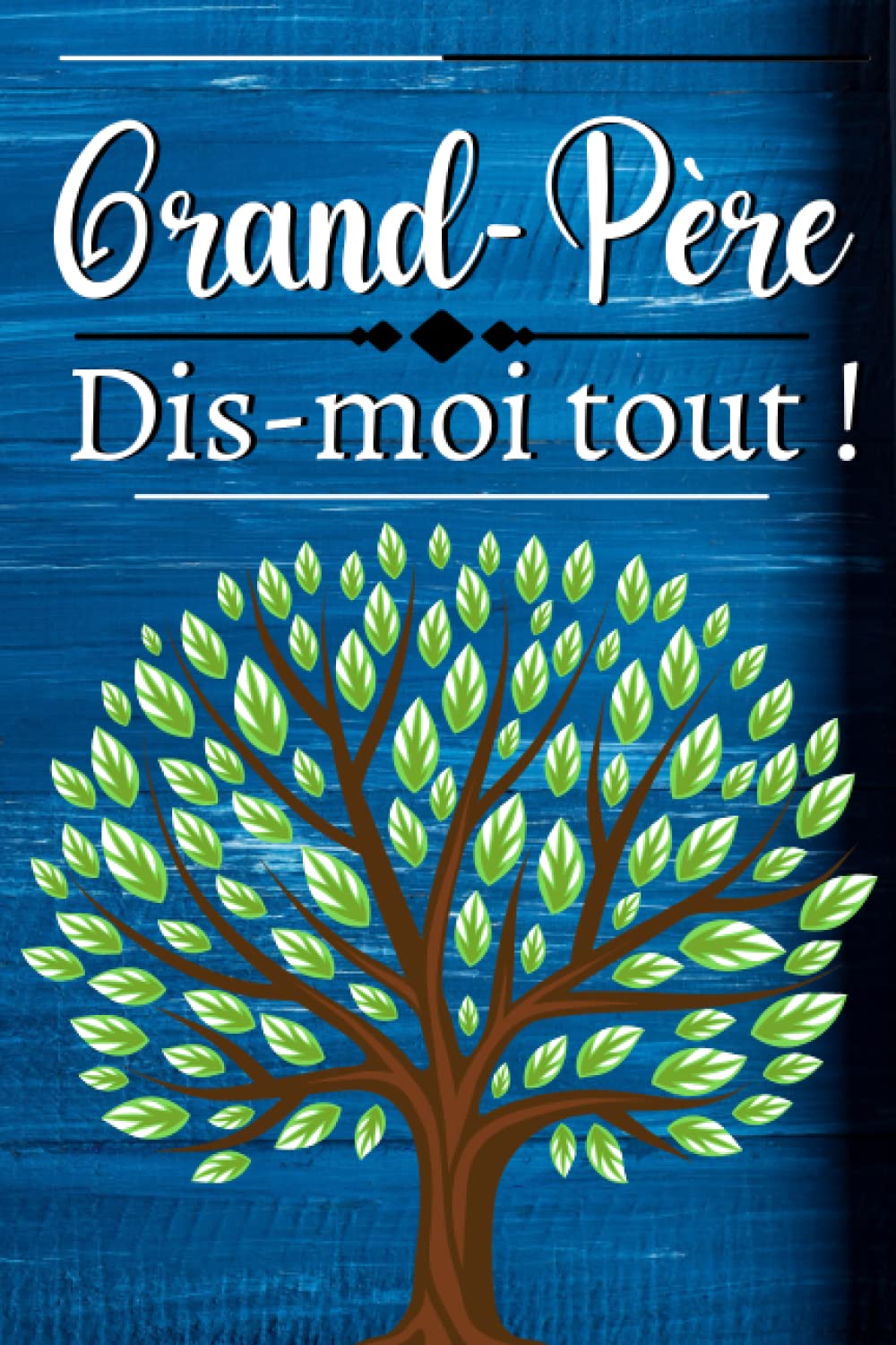 Grand Pere Dis Moi Tout Journal Memoire A Faire Remplir | Desertcart ...