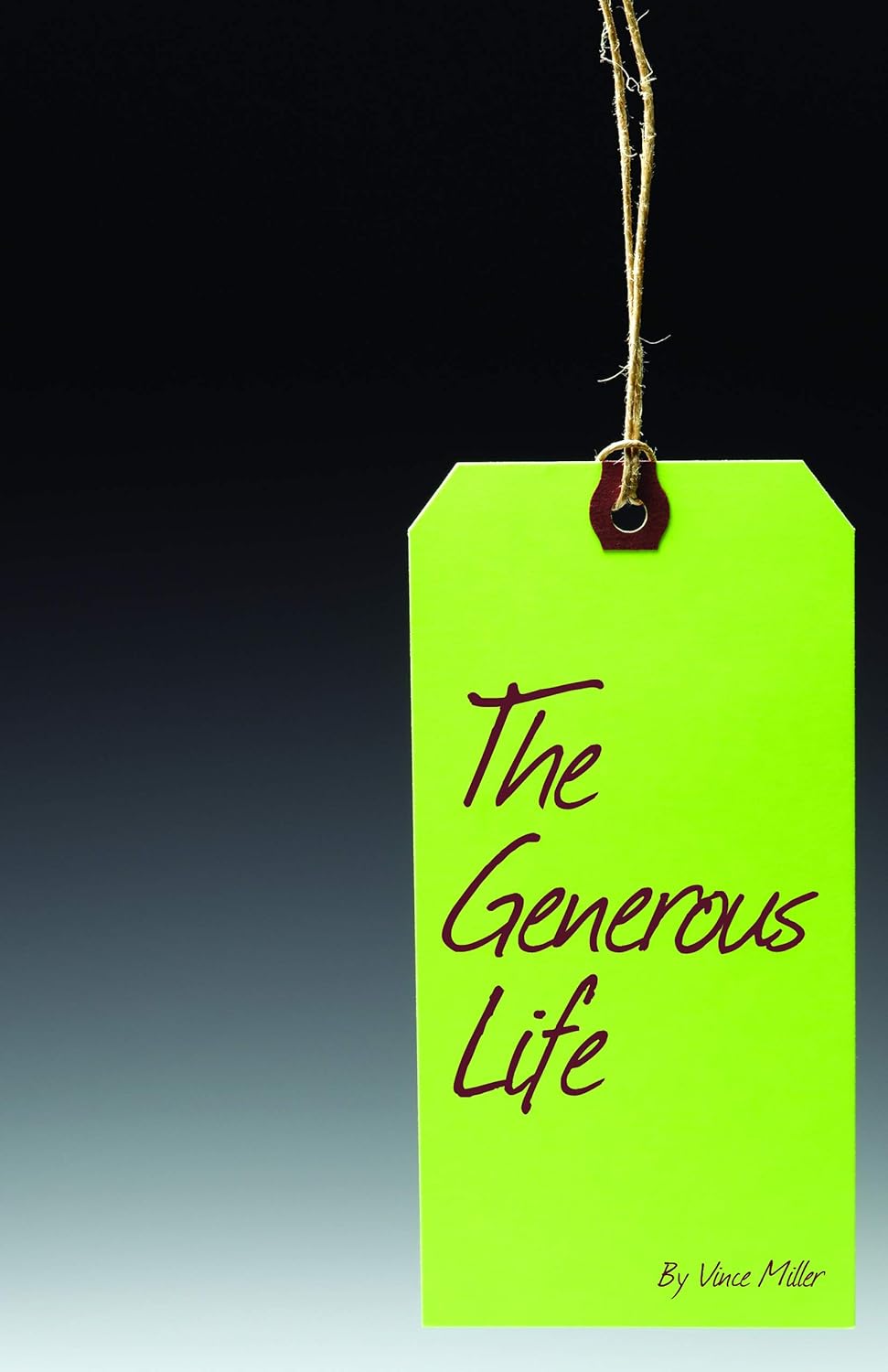 The Generous Life: Vince Miller: 9780976655589: Amazon.com: Books