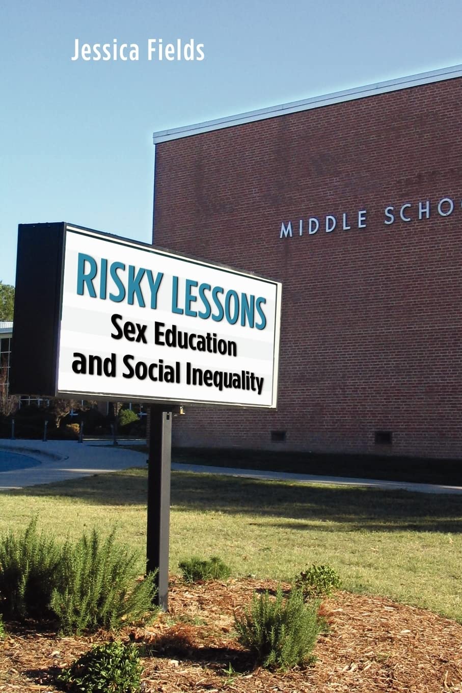 Risky Lessons Sex Education And Social Inequality Rutgers Series In 1122
