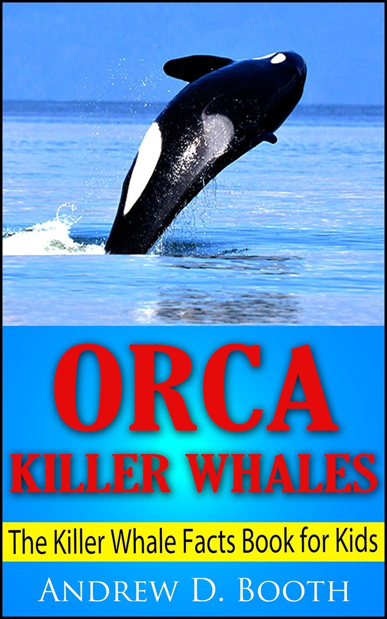 Orca Killer Whales: The Killer Whale Facts Book For Kids (Predators of ...