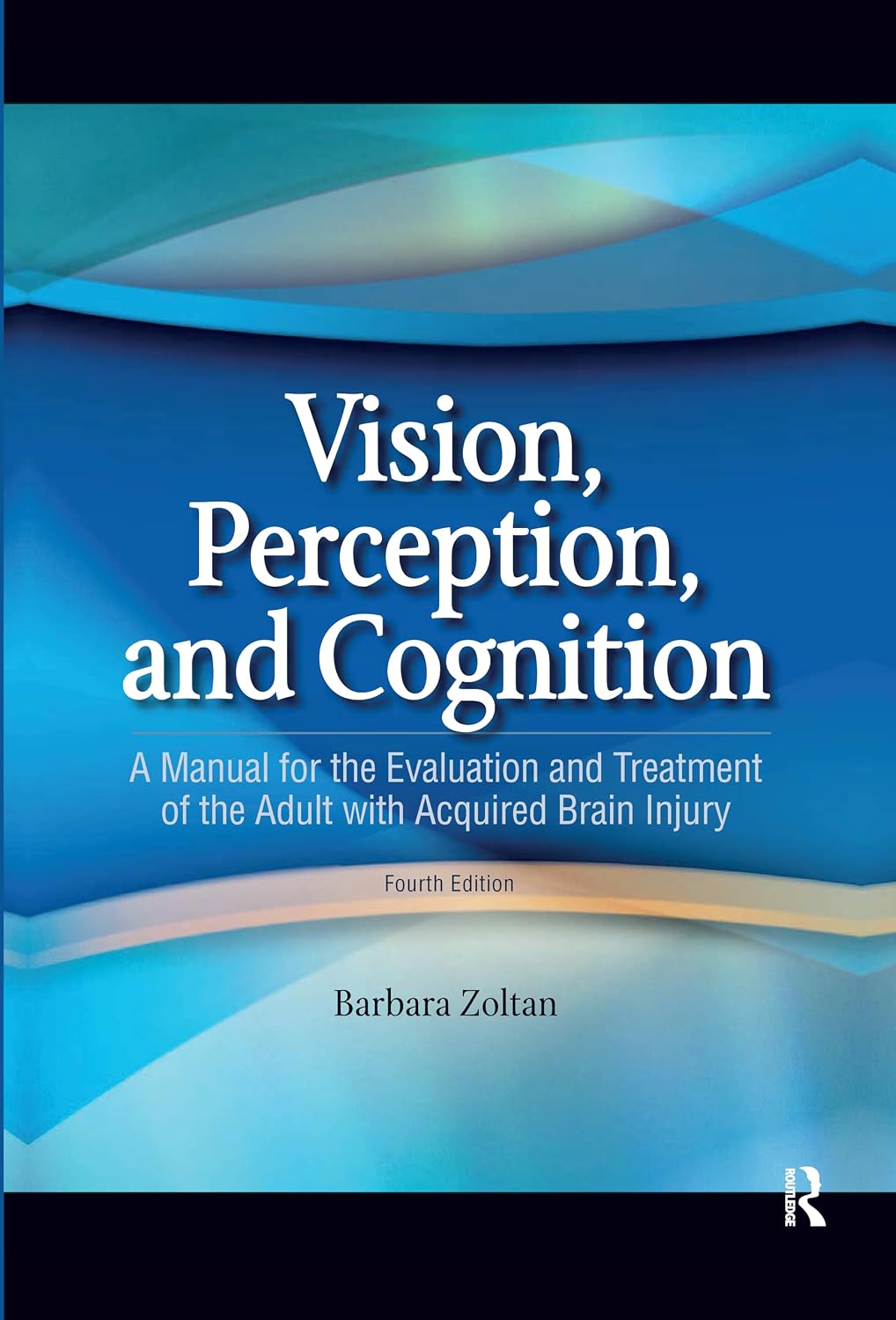 Vision, Perception, and Cognition: A Manual for the Evaluation and ...