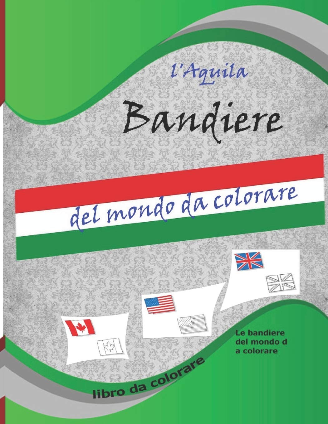 Buy L'Aquila Bandiere del mondo da colorare: Colora le bandiere del ...
