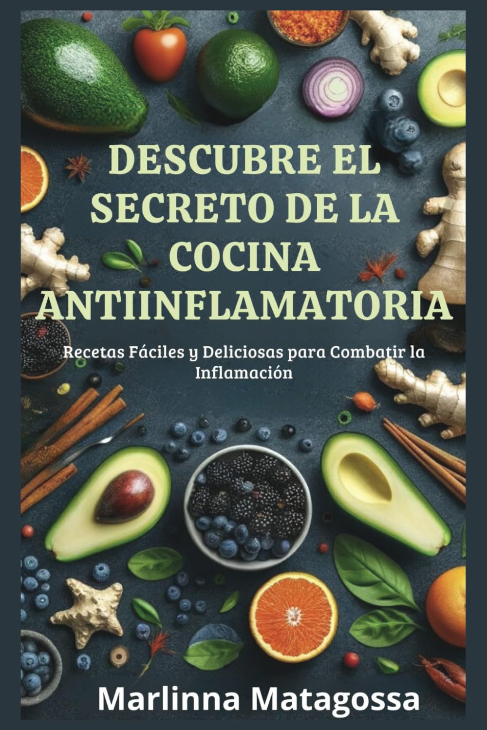 Descubre el Secreto de la Cocina Antiinflamatoria: Recetas Fáciles y ...