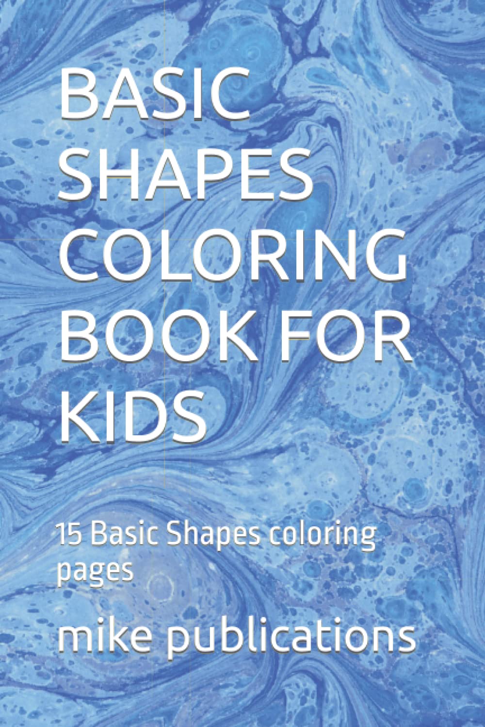Buy BASIC SHAPES COLORING BOOK FOR KIDS: 15 Basic Shapes coloring pages ...