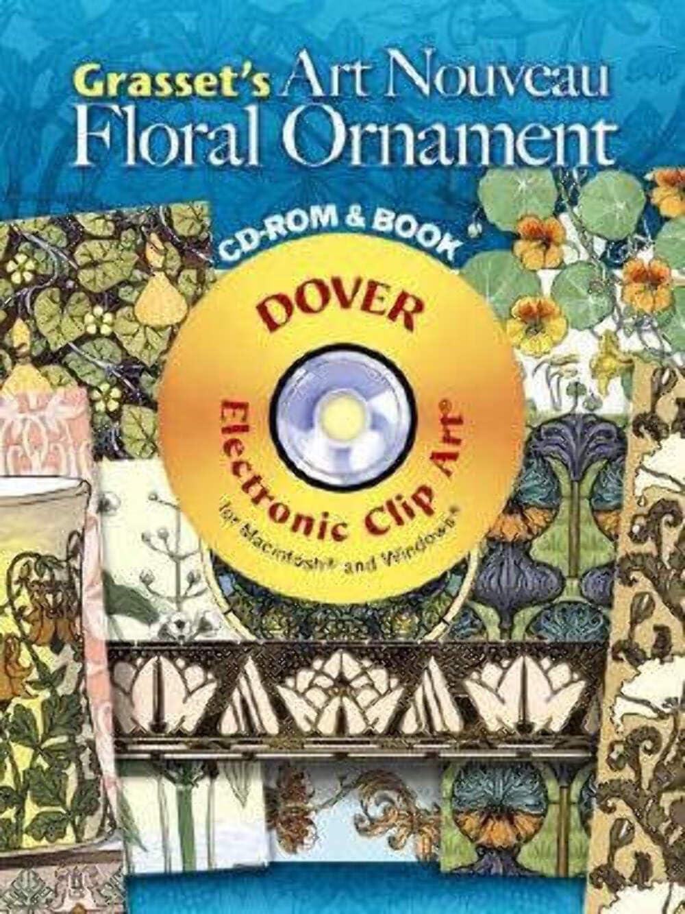 Grasset's Art Nouveau Floral Ornament CD-ROM and Book (Dover Electronic ...