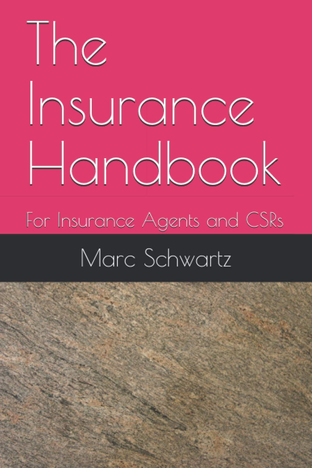 The Insurance Handbook: For Insurance Agents and CSRs: Schwartz, Marc ...