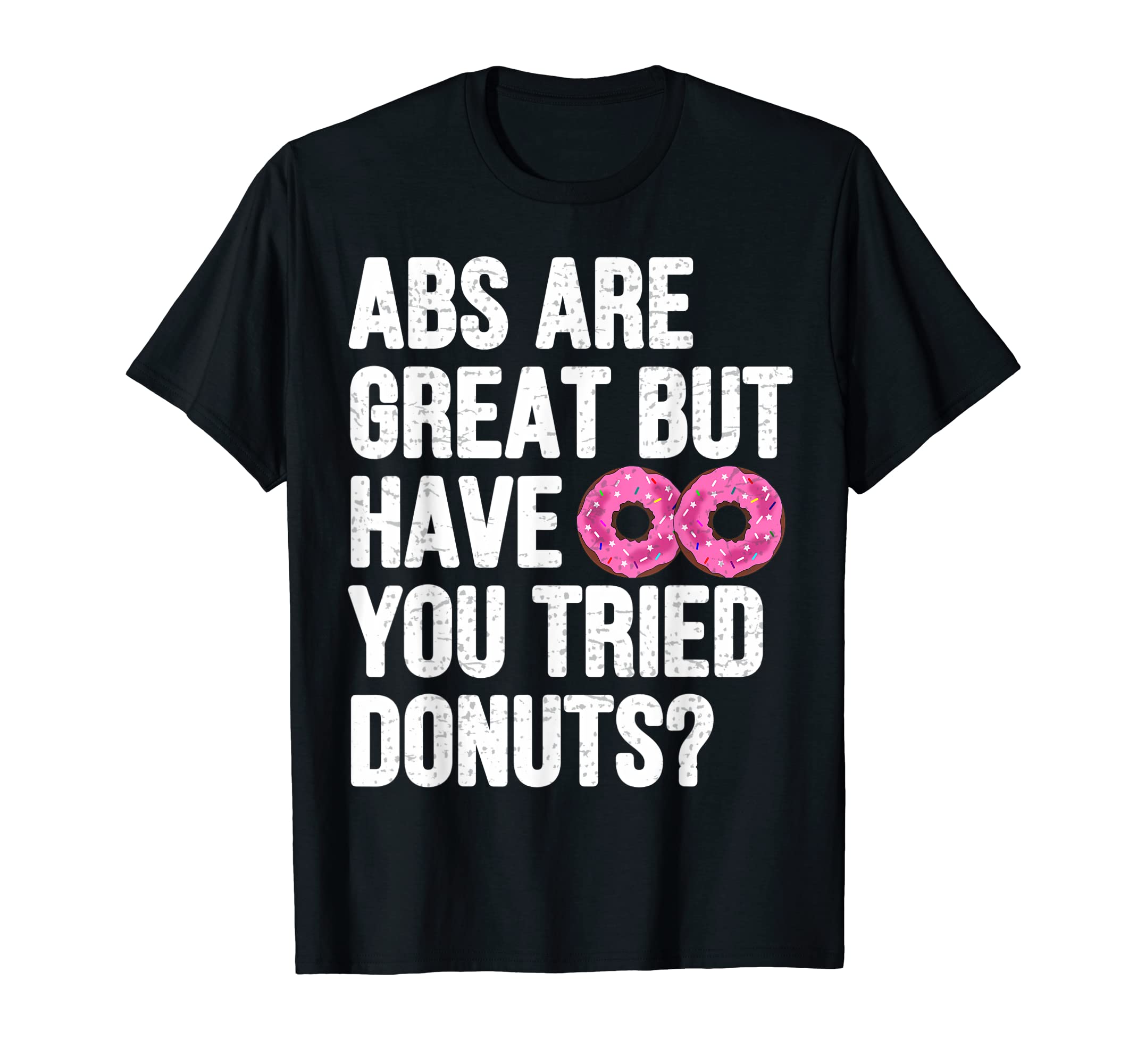 Amazon.com: ABS Are Great But Have You Tried Donuts? - Fitness Gifts T ...