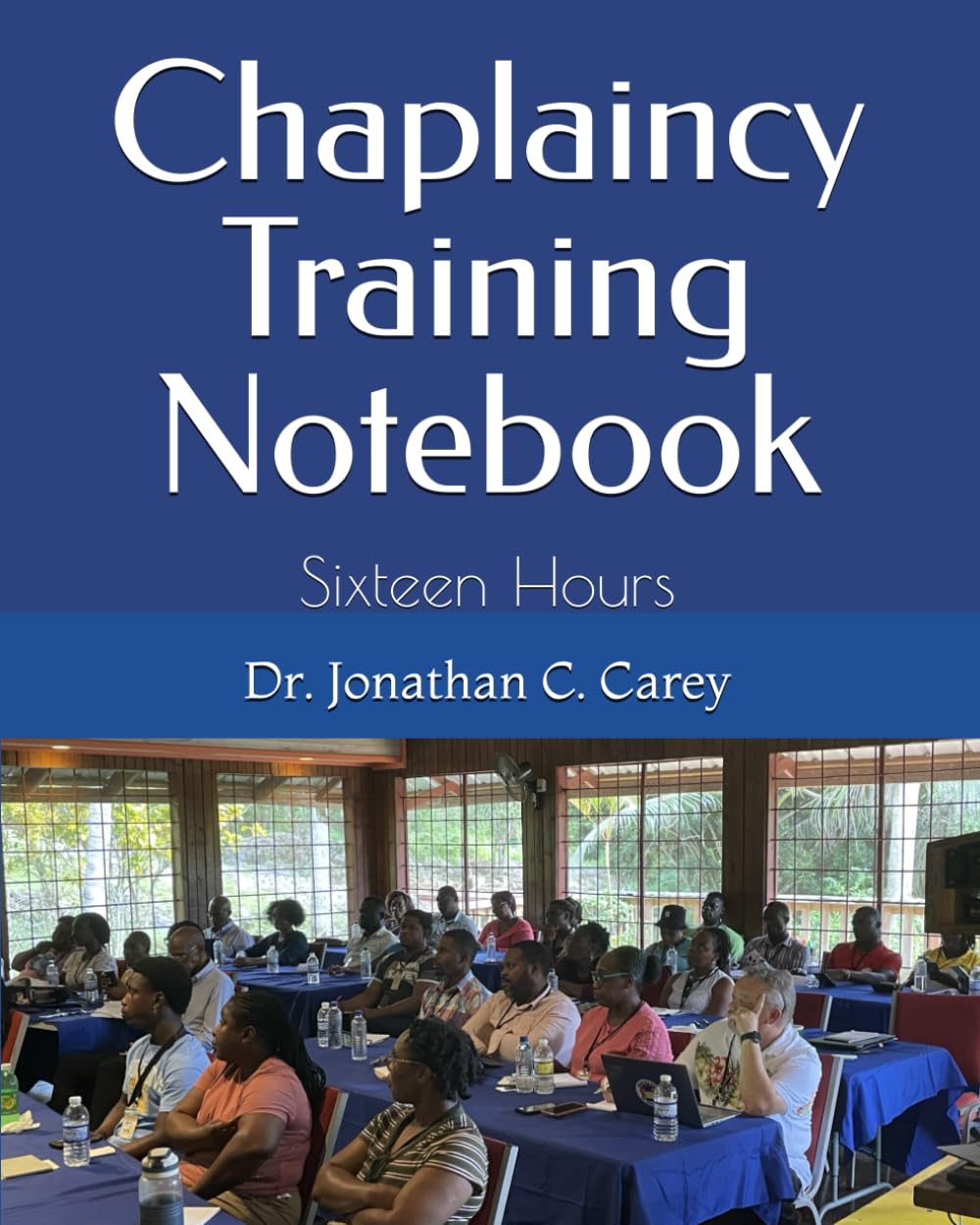 Amazon.com: Chaplaincy Training Notebook: Sixteen Hours: Carey, Dr ...