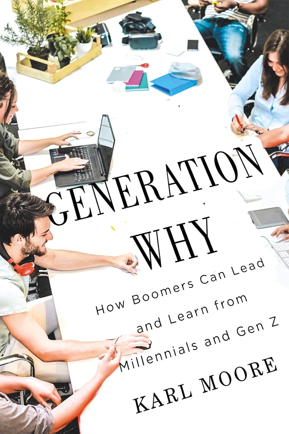 Amazon.com: Generation Why: How Boomers Can Lead and Learn from ...