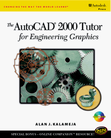 The Autocad 2000 Tutor for Engineering Graphics : Kalameja, Alan ...