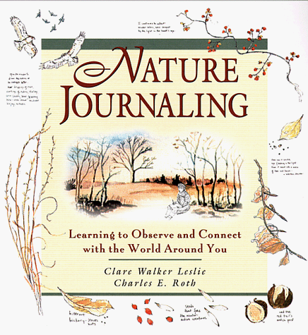 Nature Journaling: Learning to Observe and Connect With the World ...