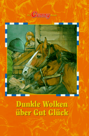 Dunkle Wolken über Gut Glück (Die Conny-Bande) : Wiese, Klaus von, Ross ...