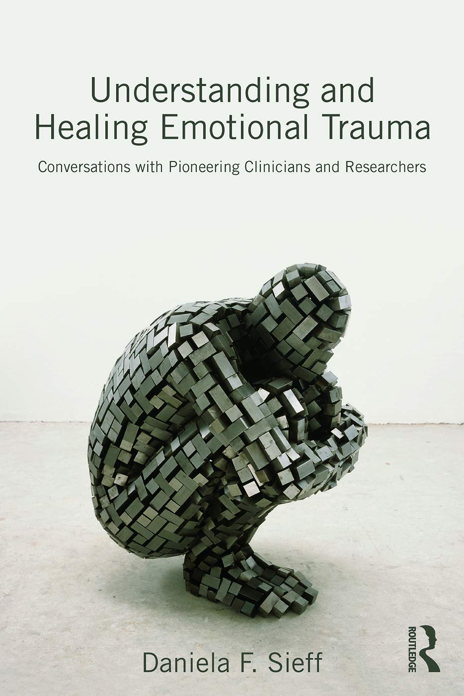 Understanding and Healing Emotional Trauma: Sieff, Daniela ...