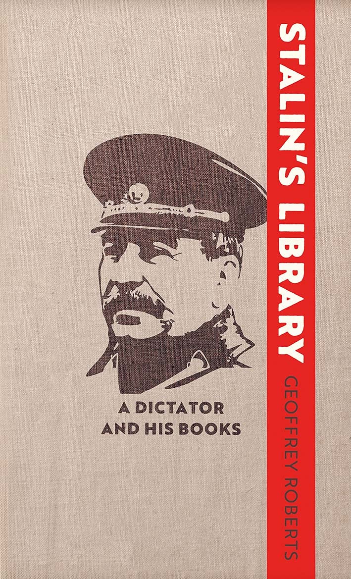 Stalin's Library: A Dictator and his Books: Roberts, Geoffrey ...
