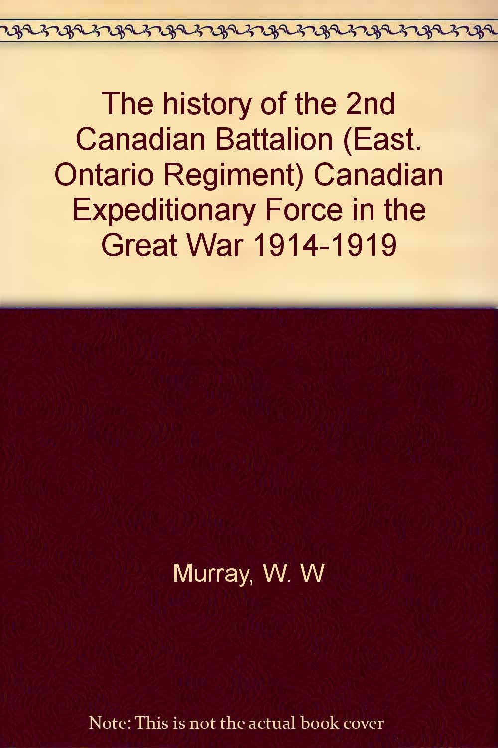 The history of the 2nd Canadian Battalion (East. Ontario Regiment ...