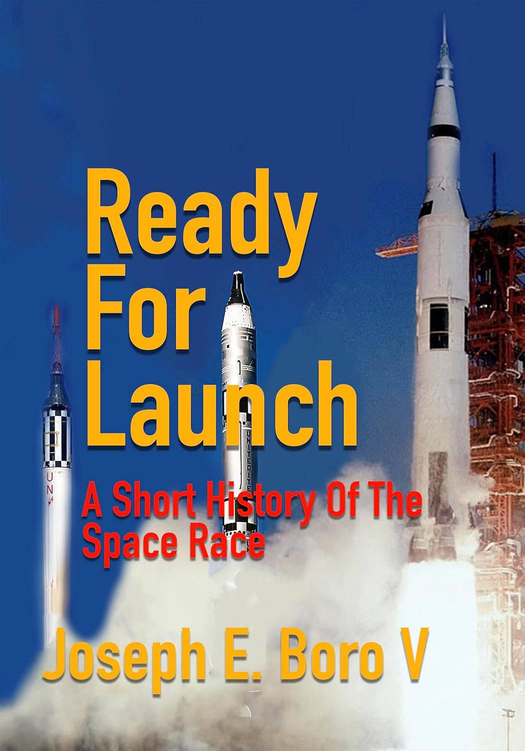 Amazon.com: Ready For Launch: A Short History Of The Space Race eBook : Boro, Joseph: Kindle Store