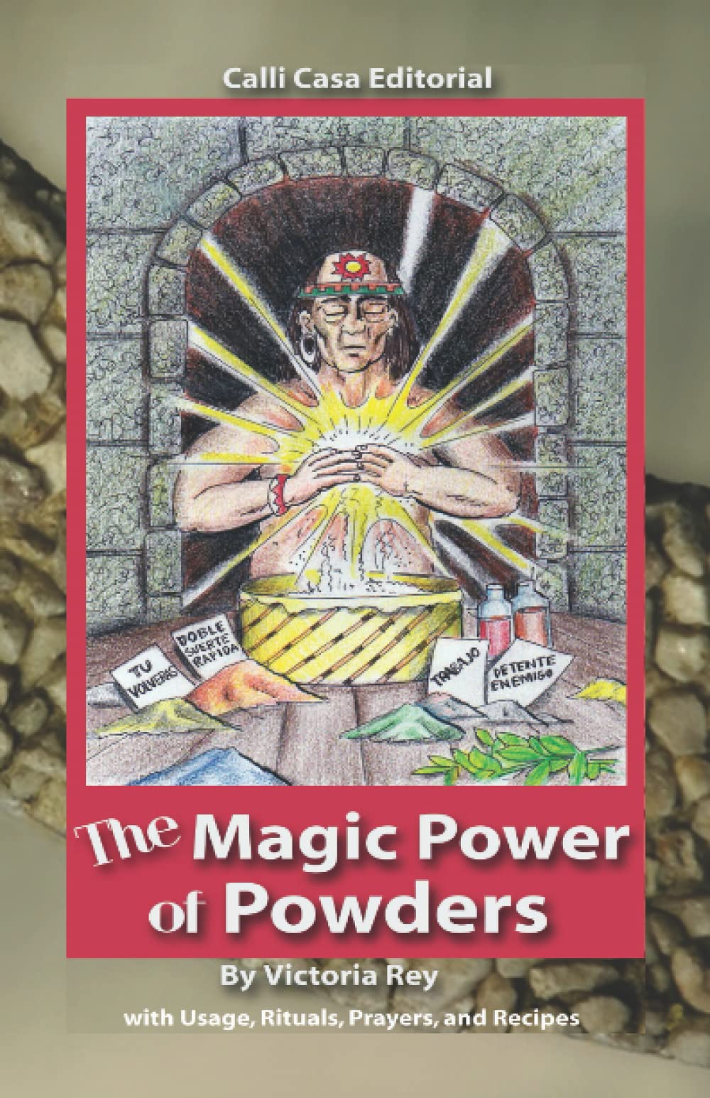 The Magic Power of Powders: With Usage, Rituals, Prayers and. Recipes ...