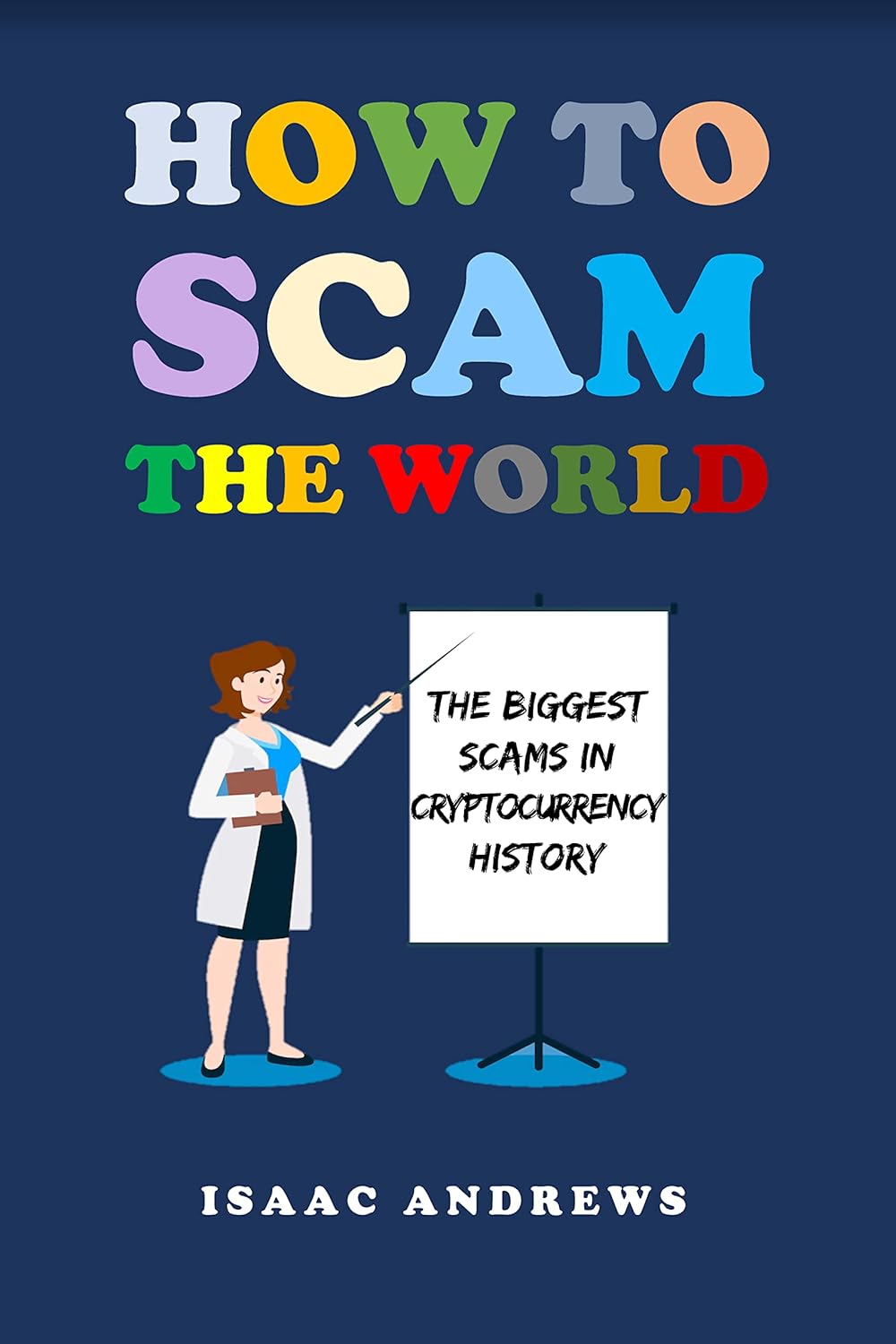 HOW TO SCAM THE WORLD: The Biggest Scams in Crypto History eBook ...