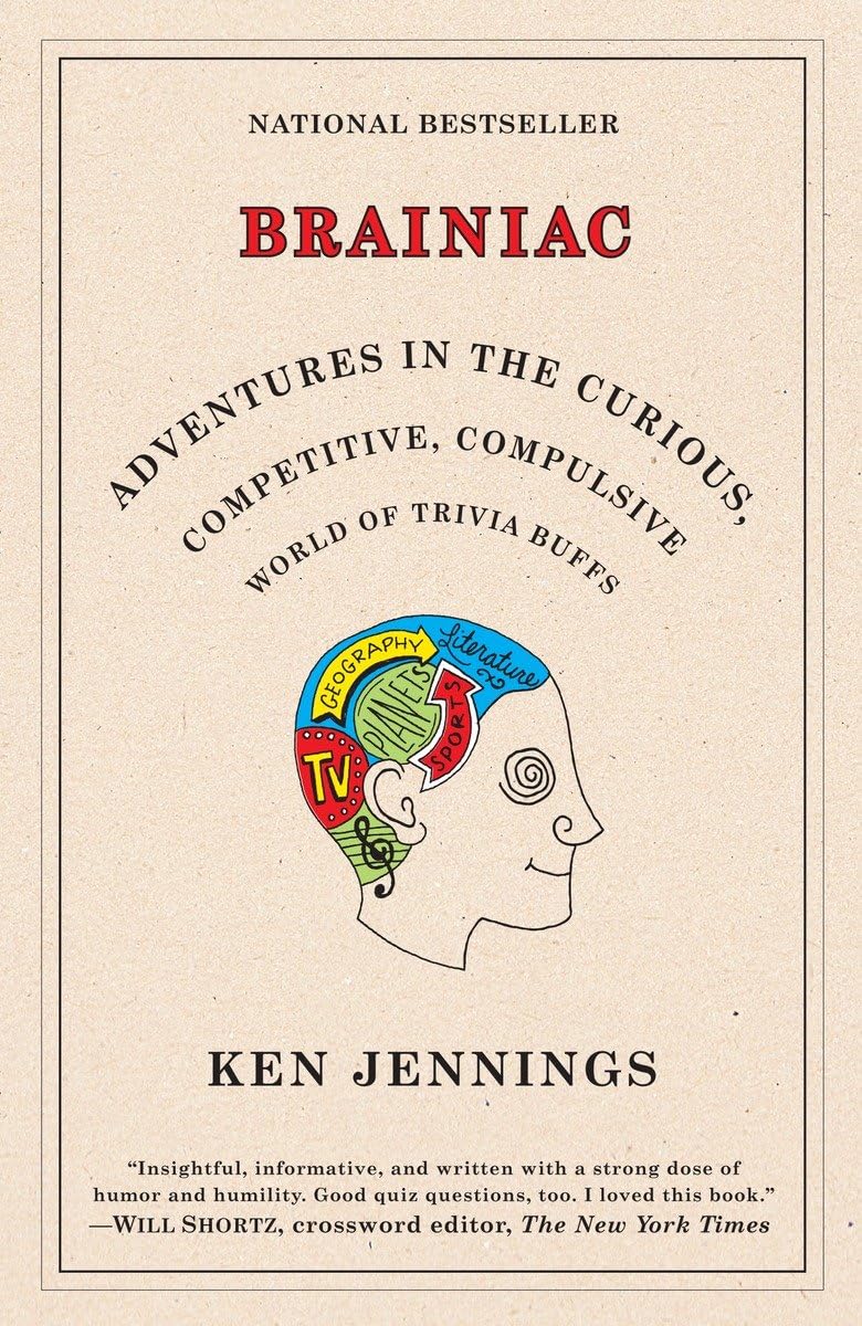 Brainiac: Adventures in the Curious, Competitive, Compulsive World of ...