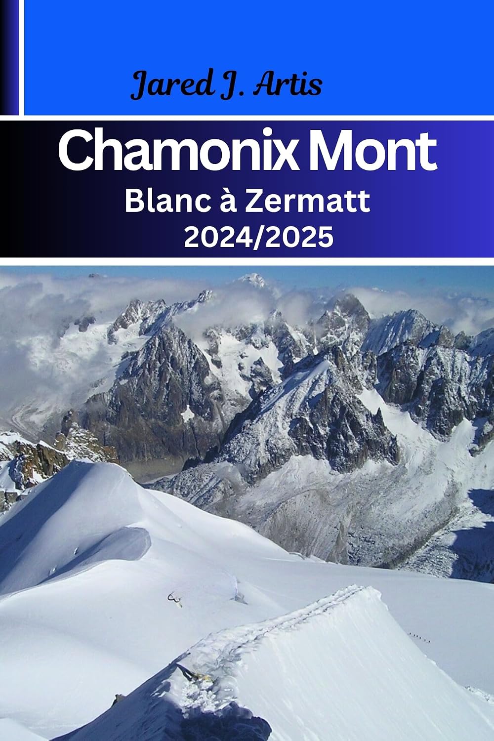 Chamonix Mont Blanc à Zermatt 2024/2025: Walking France culture ...