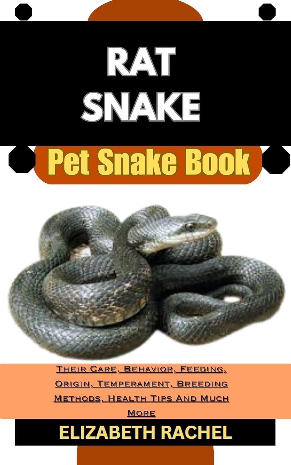 RAT SNAKE Pet Snake Book : Their Care, Behavior, Feeding, Origin ...