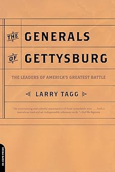 The Generals of Gettysburg: The Leaders of America's Greatest Battle ...