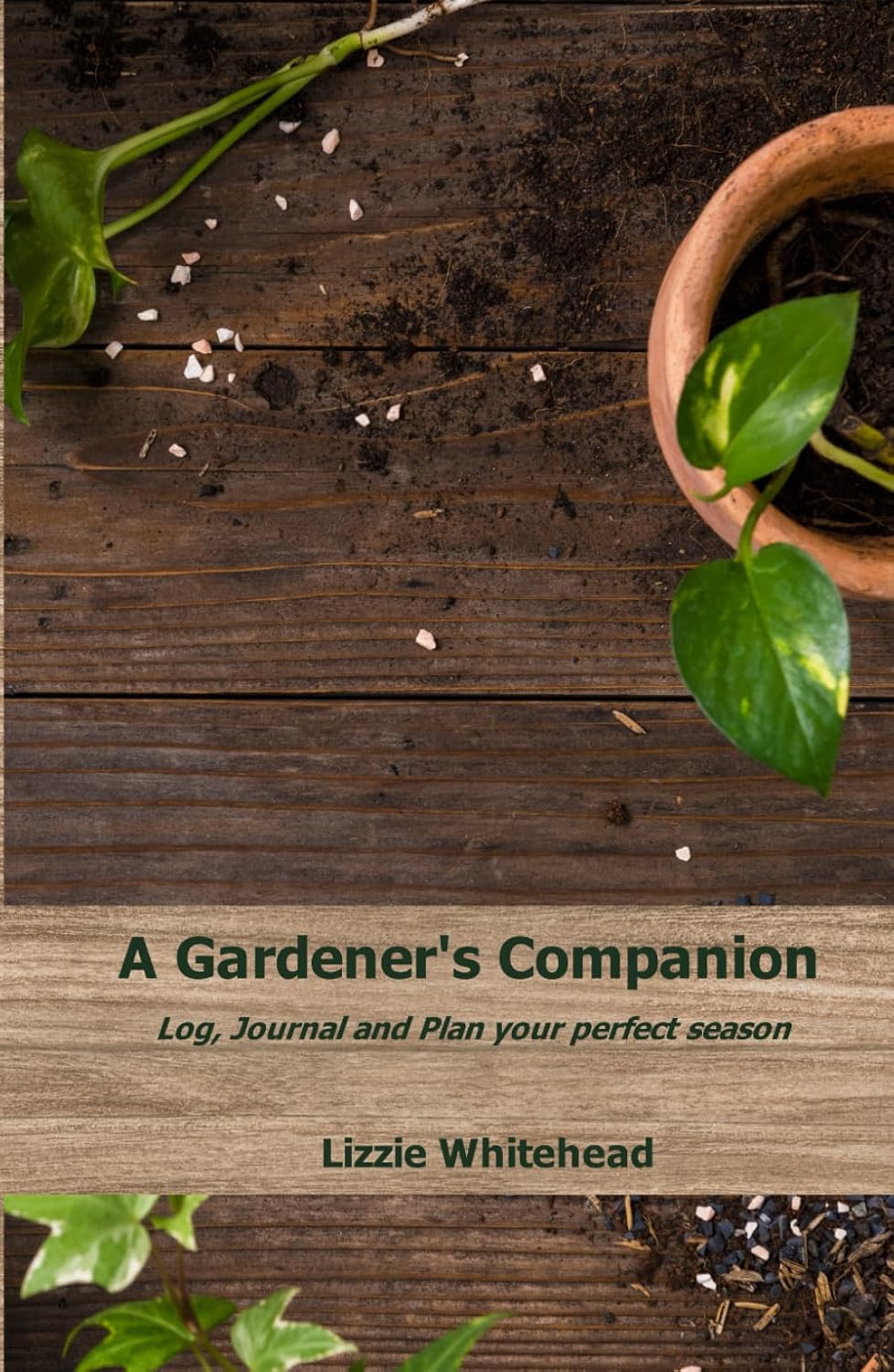 A Gardener's Companion: Log, Journal and Plan your Perfect Season ...