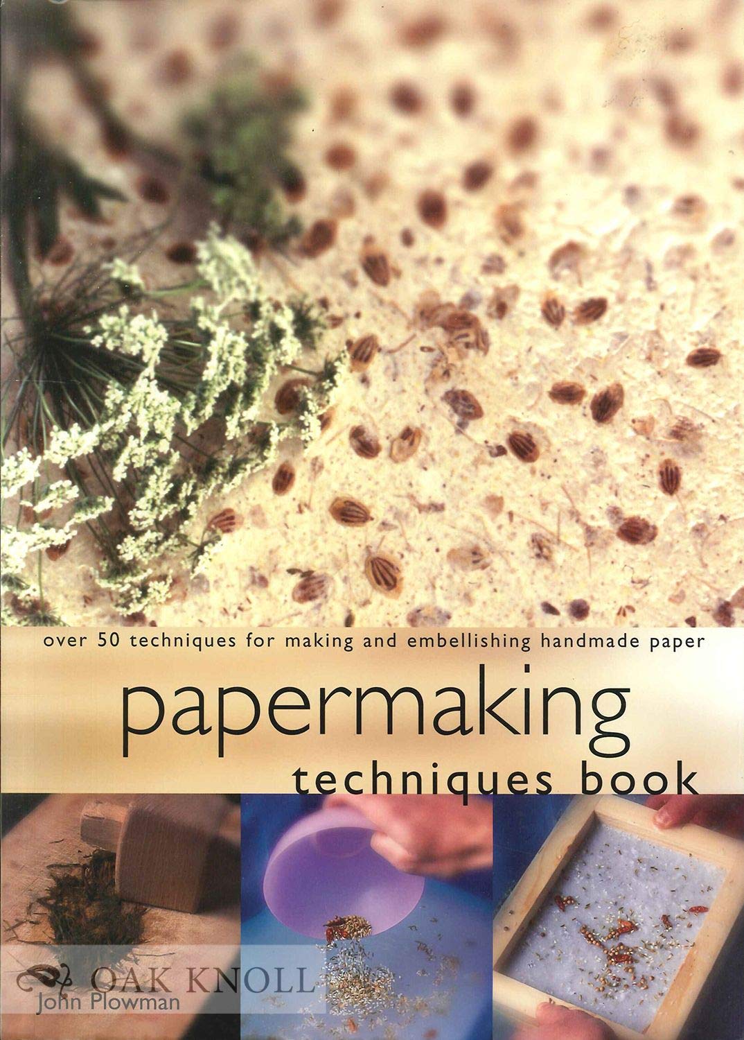 Papermaking Techniques Book: Over 50 Techniques for Making and ...