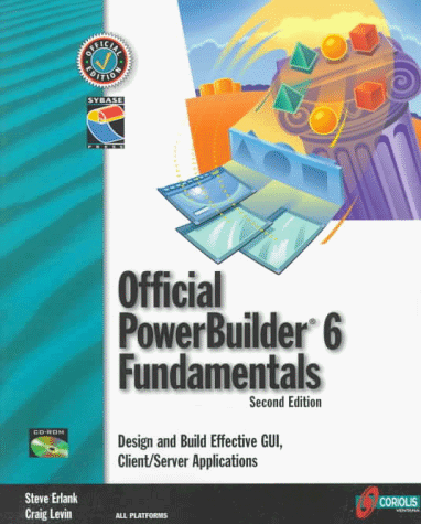 Official PowerBuilder® 6 Fundamentals, Second Edition: Erlank, Steve, Levin, Craig ...