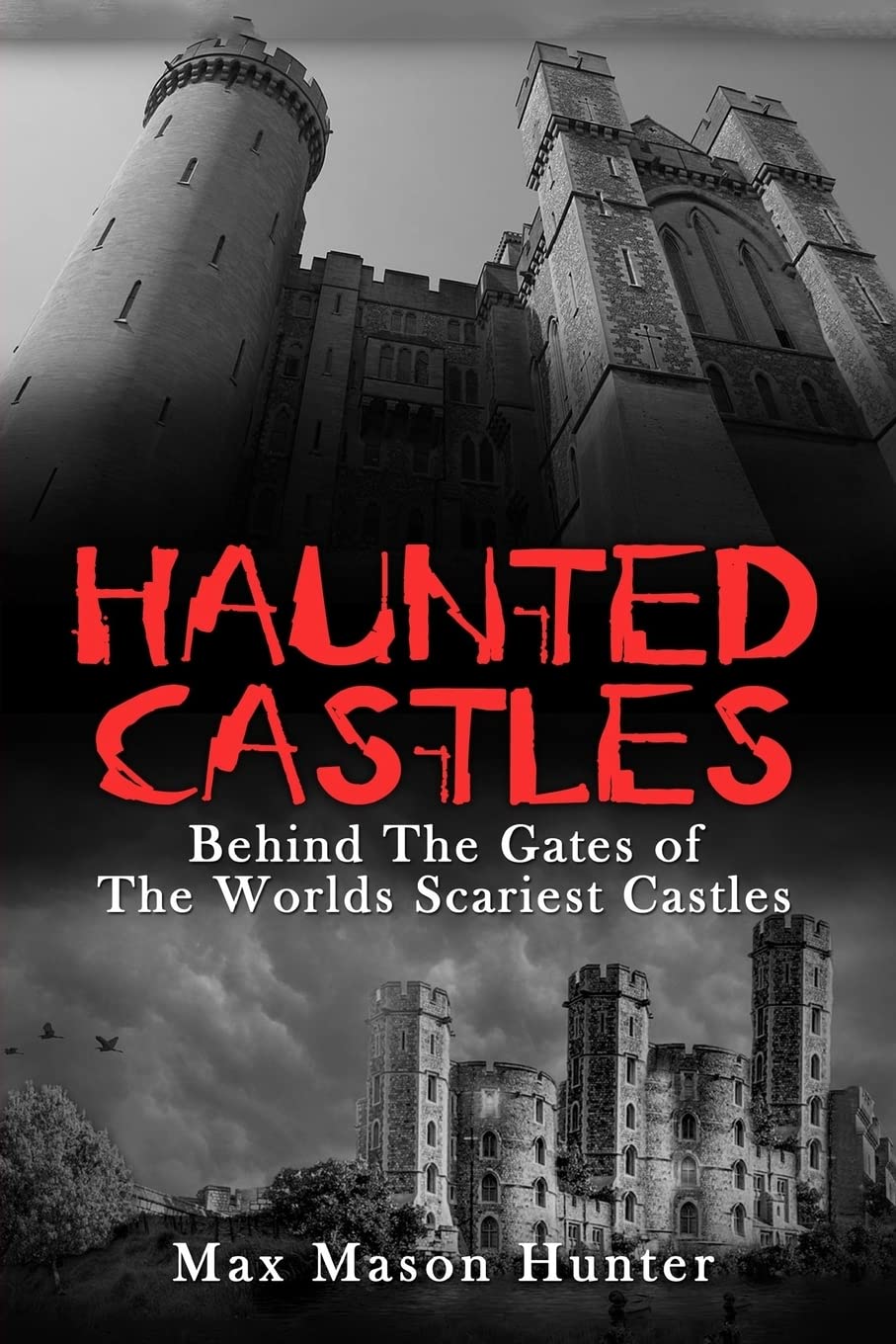 Haunted Castles: Behind The Gates of The Worlds Scariest Castles ...