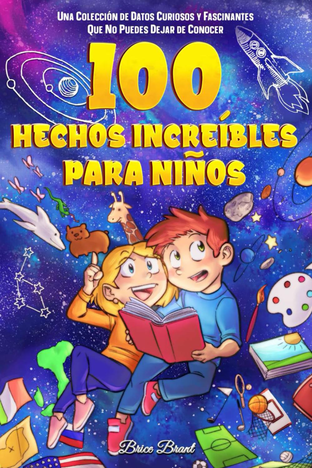 100 hechos increíbles para niños: Una colección de datos curiosos y ...