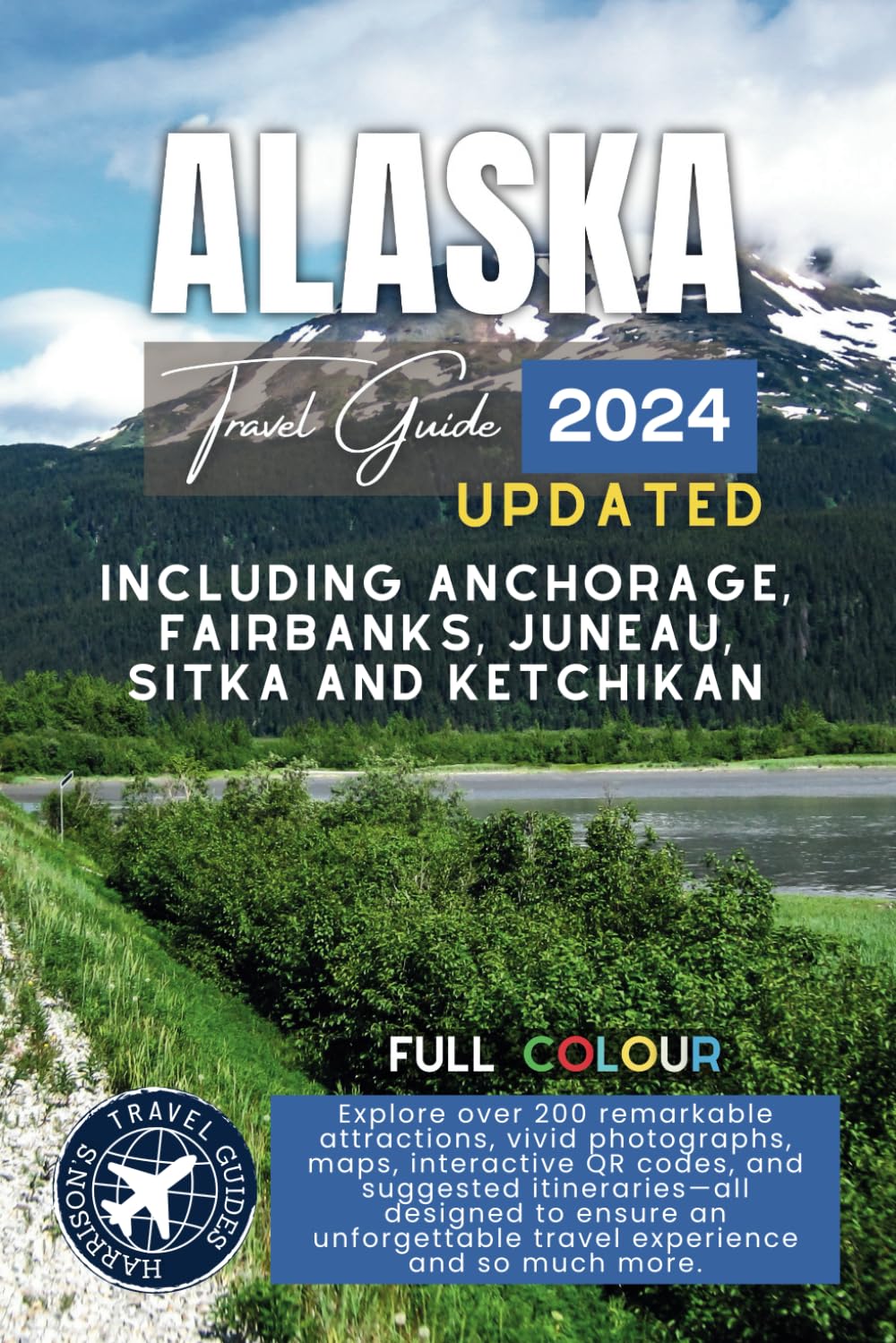 The Best of Alaska Travel Guide: Including Anchorage, Fairbanks, Juneau ...