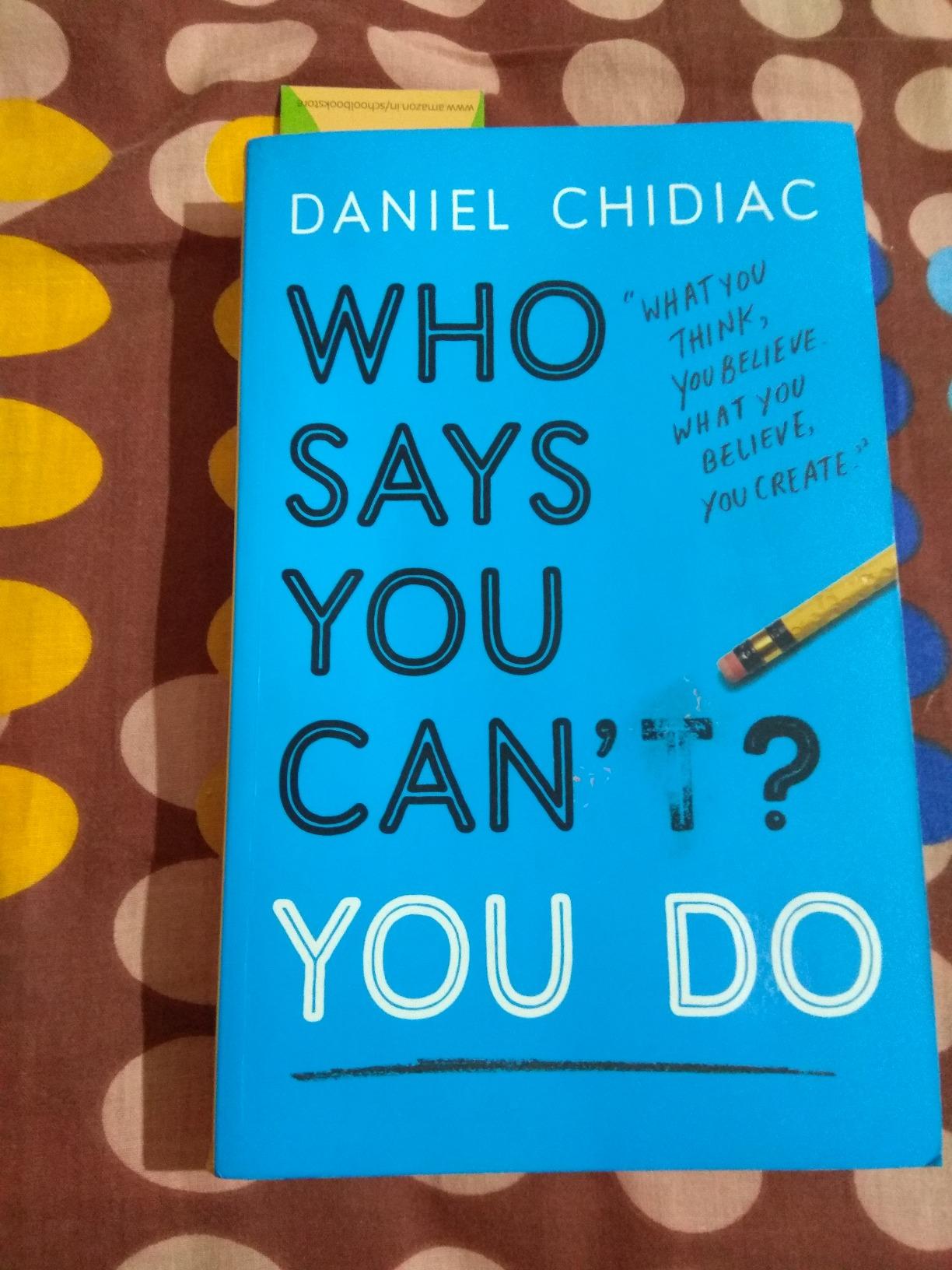 WHO SAYS YOU CAN'T? YOU DO : Chidiac, Daniel: Amazon.in: Books