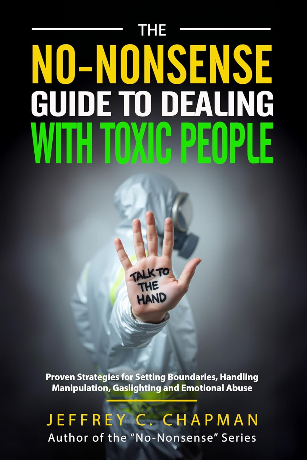 Amazon.com: The No-Nonsense Guide to Dealing with Toxic People: Proven ...