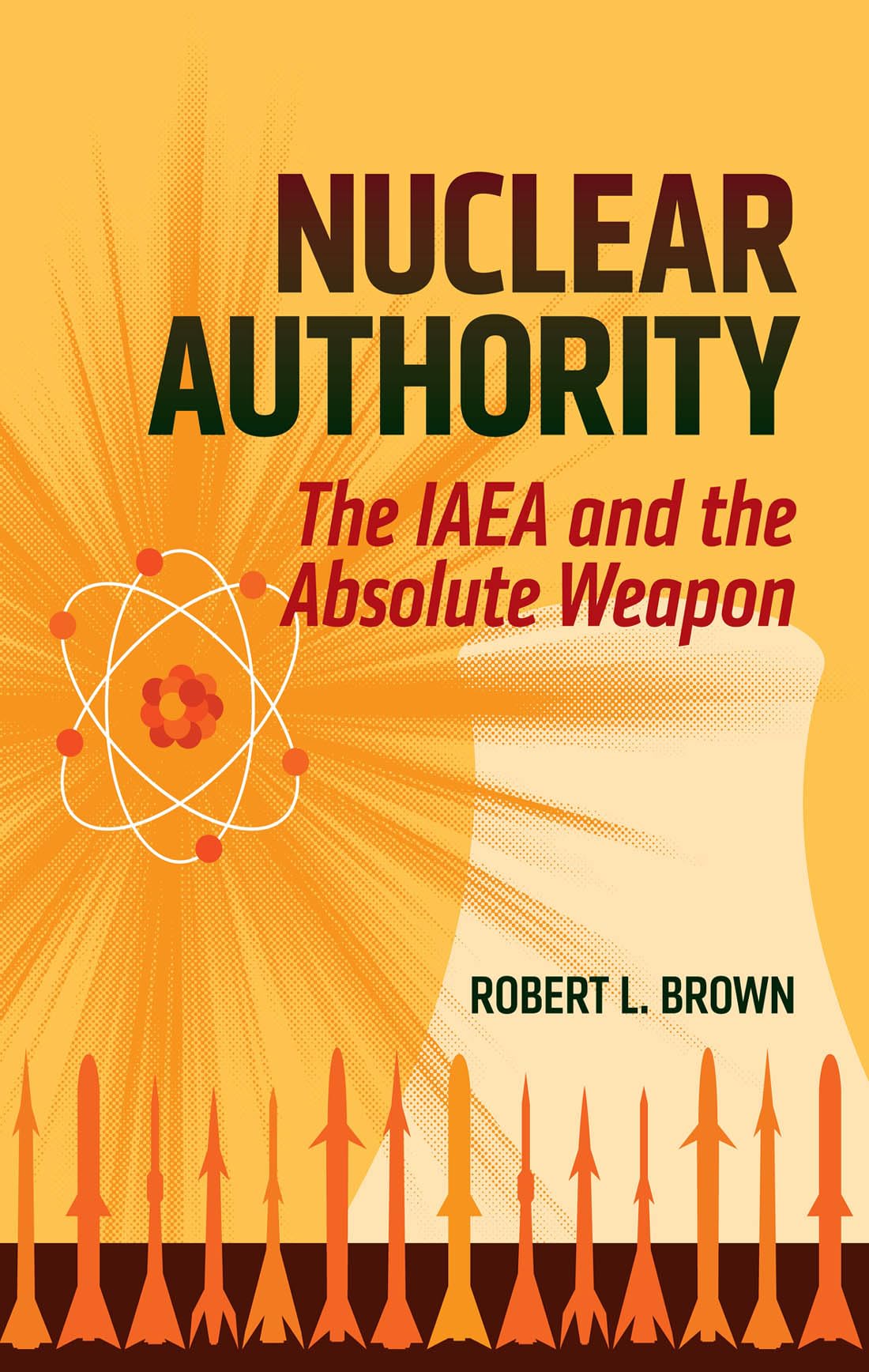 Amazon.com: Nuclear Authority: The IAEA and the Absolute Weapon ...